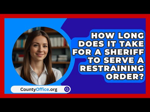 How Long Does It Take for a Sheriff to Serve a Restraining Order? - CountyOffice.org