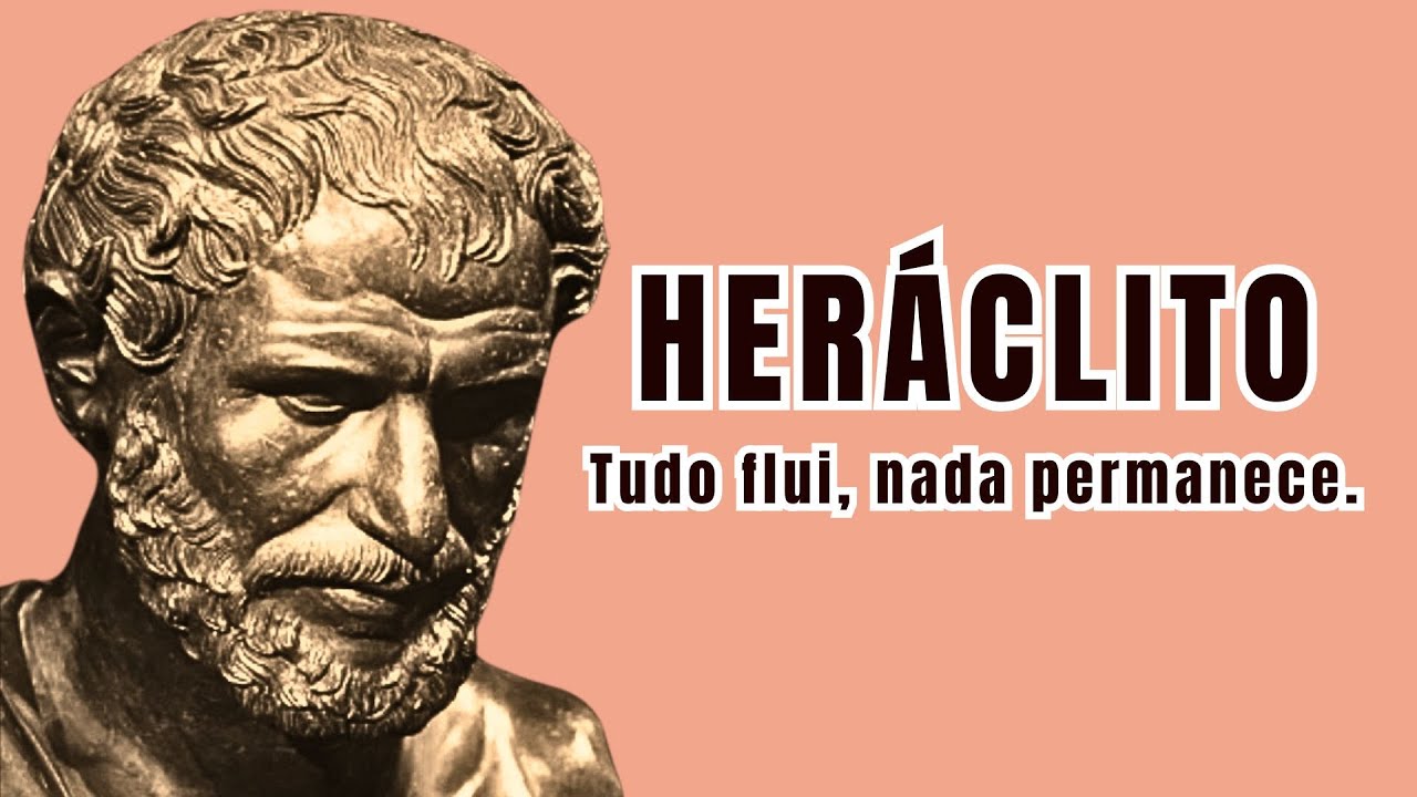 HERÁCLITO Tudo flui, nada permanece