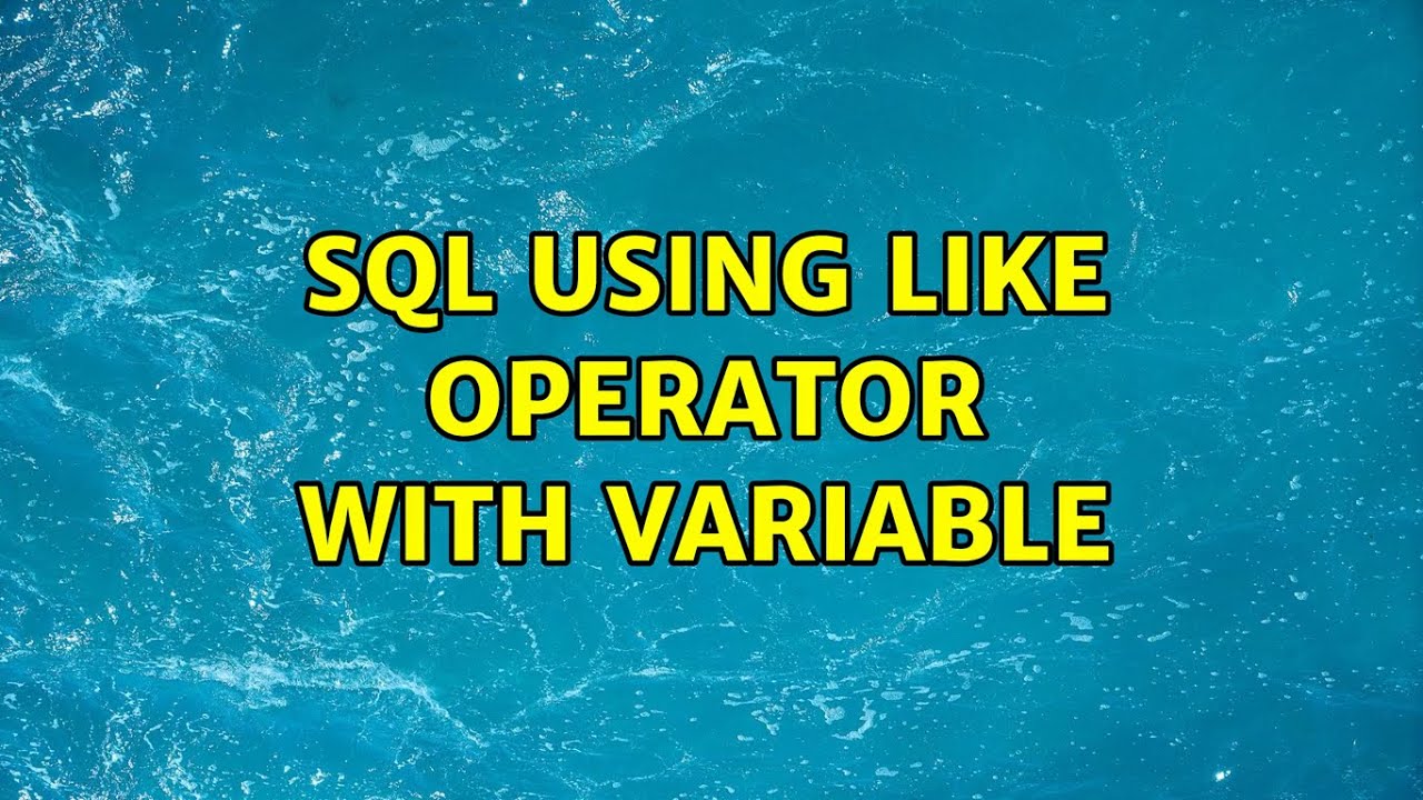 SQL using LIKE operator with variable