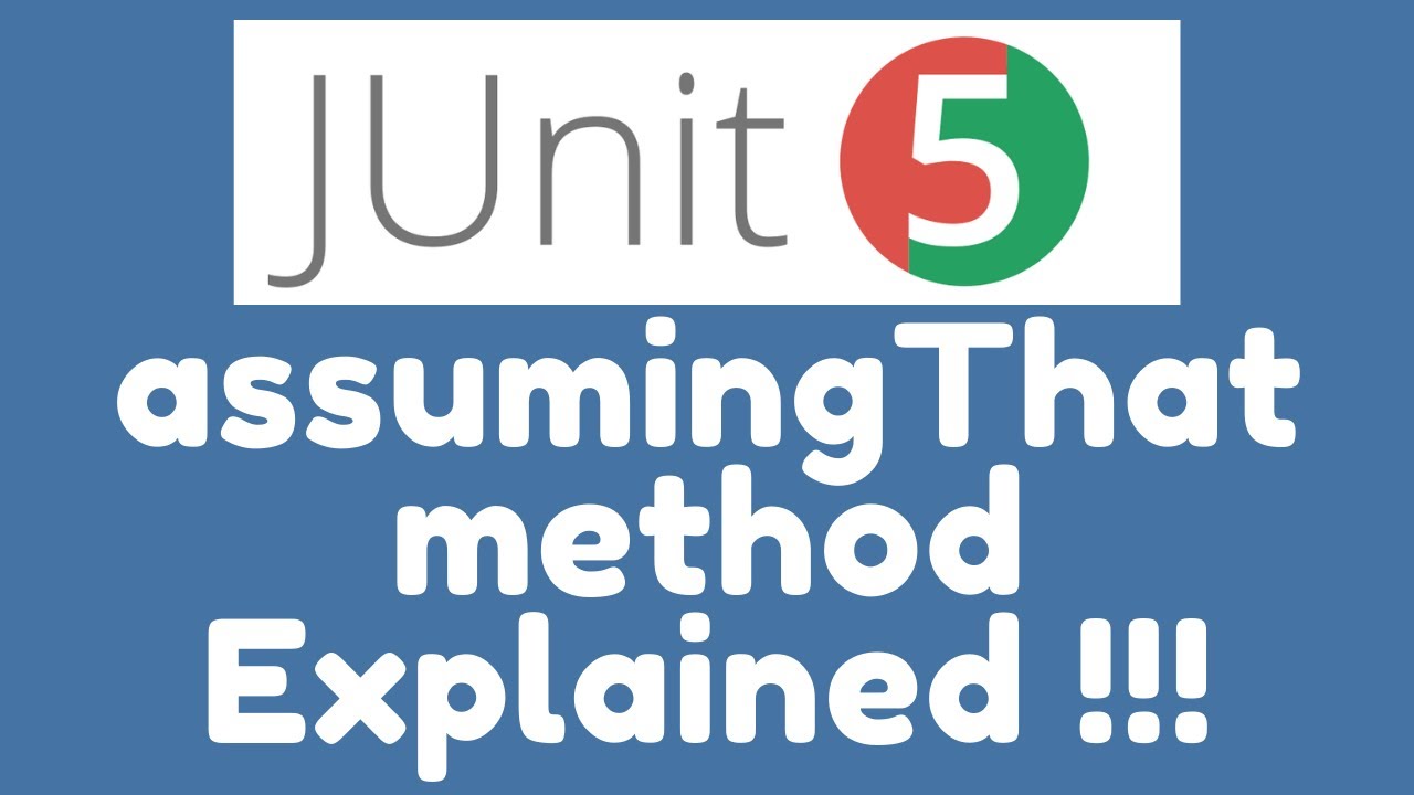 JUnit 5 Assumptions - assumingThat() method - Explained !!!