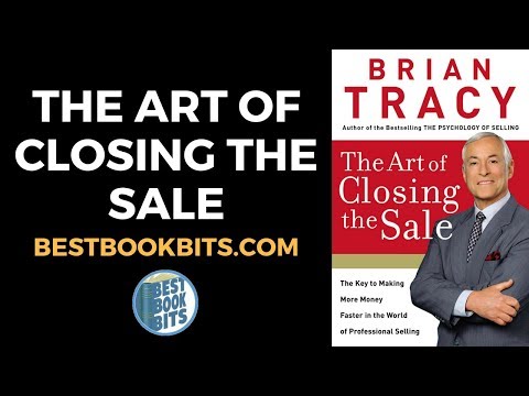The Art of Closing The Sale | Brian Tracy | Book Summary