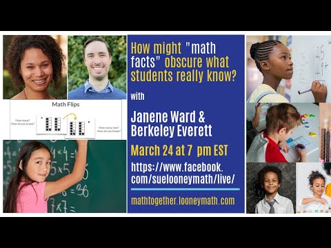How might "math facts" obscure what students really know? Berkeley Everett & Janene Ward