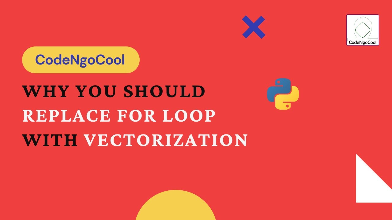Why you should replace for-loop with Vectorization ?