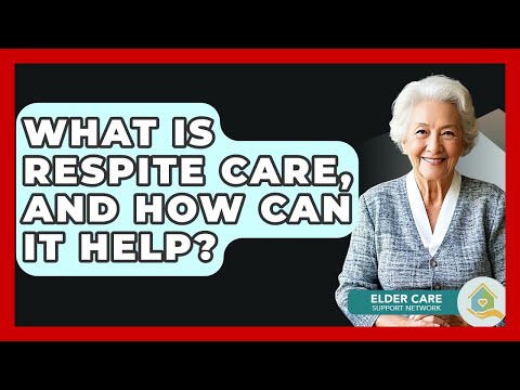 What Is Respite Care, And How Can It Help? - Elder Care Support Network