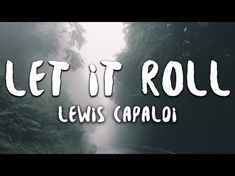 Lewis Capaldi - Let It Roll (Lyrics)