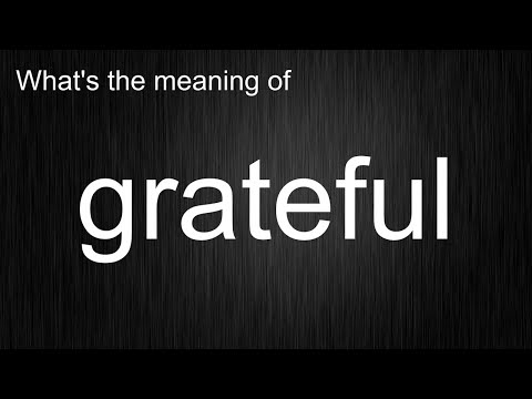 What's the meaning of "grateful", How to pronounce grateful?