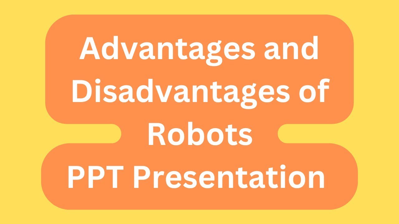 Advantages And Disadvantages Of Robots PPT Presentation Seminar Download