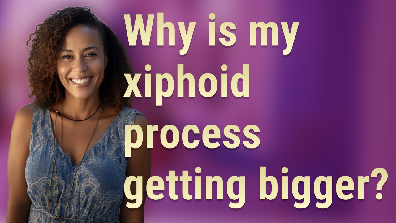 Why is my xiphoid process getting bigger?