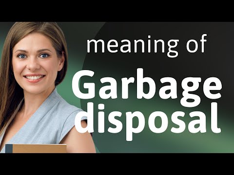 Garbage disposal — definition of GARBAGE DISPOSAL