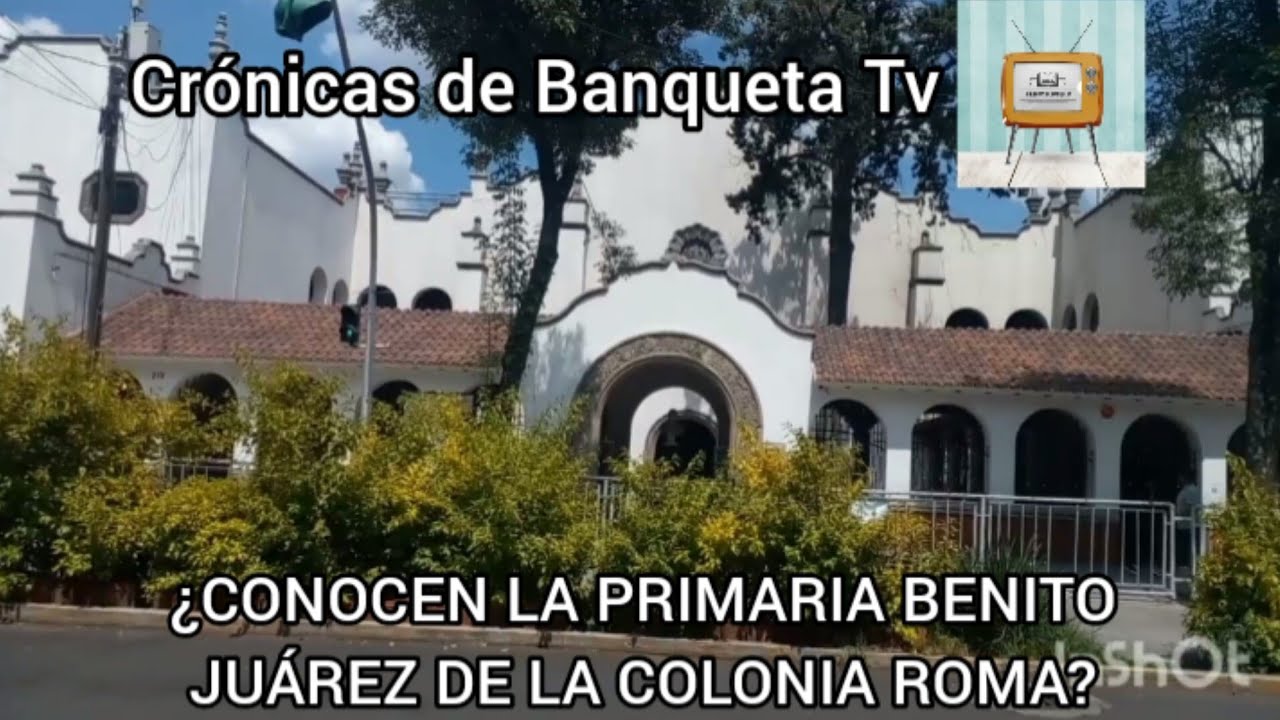 ¿CONOCEN LA ESCUELA PRIMARIA BENITO JUÁREZ DE LA COLONIA ROMA? YO TE CUENTO SU HISTORIA.
