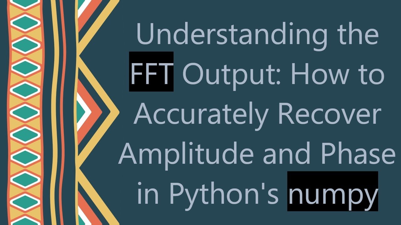 Understanding the FFT Output: How to Accurately Recover Amplitude and Phase in Python's numpy