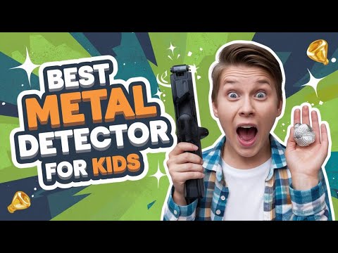Best Metal Detector For Kids