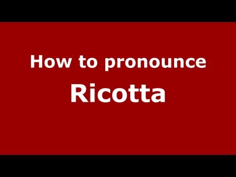 How to Pronounce Ricotta - PronounceNames.com
