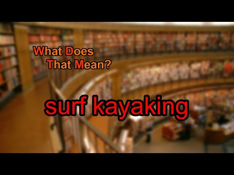 What does surf kayaking mean?
