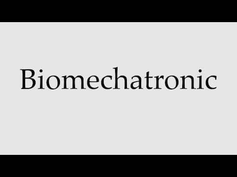 How to Pronounce Biomechatronic