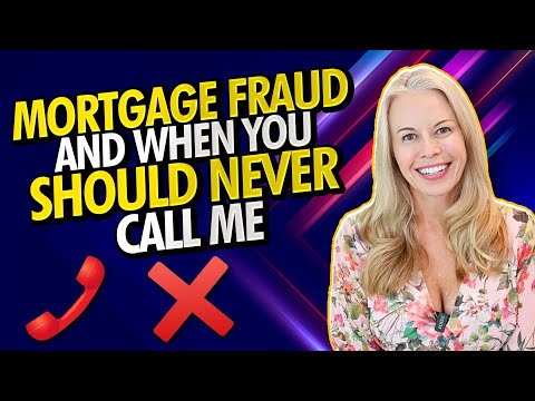 Mortgage Fraud and When You Should NEVER Call Me 😳🤔