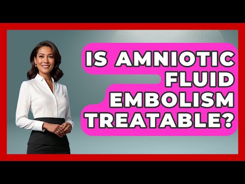 Is Amniotic Fluid Embolism Treatable? - First Response Medicine
