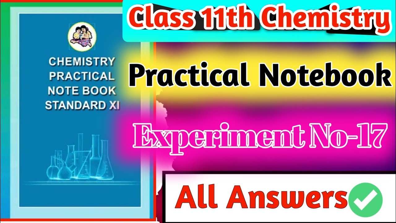 Class 11th Chemistry Practical Notebook|| Experiment No.17 all answers|| 11th chemistry practical 17