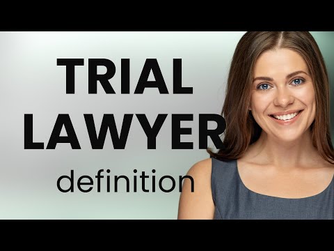 Trial lawyer — TRIAL LAWYER definition