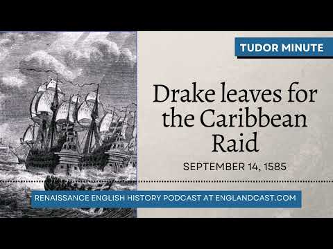 September 14, 1585: Francis Drake leaves for the Caribbean Raid | Tudor Minute