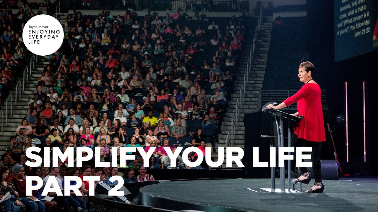 Simplify Your Life - Part 2 | Joyce Meyer | Enjoying Everyday LIfe