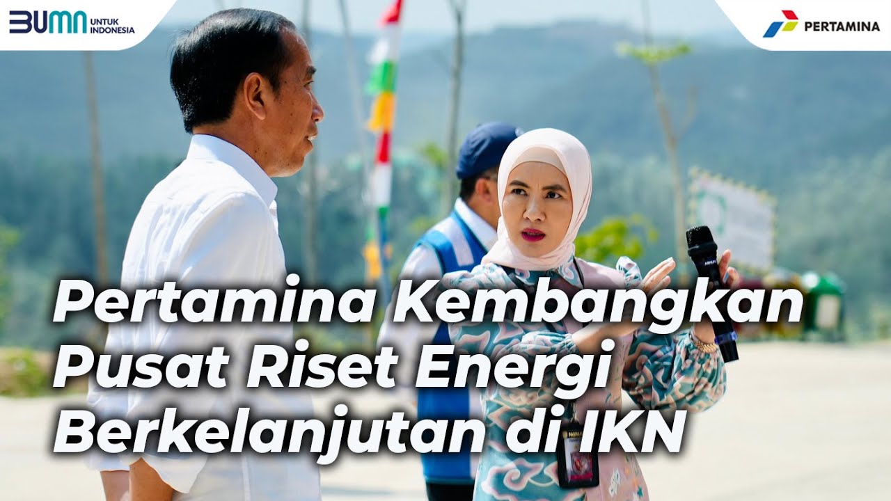 Pertamina Kembangkan Pusat Riset Energi Berkelanjutan di IKN