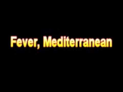 What Is The Definition Of Fever, Mediterranean - Medical Dictionary Free Online