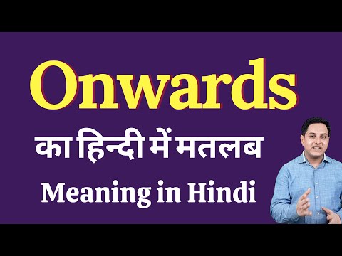 Onwards meaning in Hindi | onwards का हिंदी में अर्थ | explained onwards in Hindi