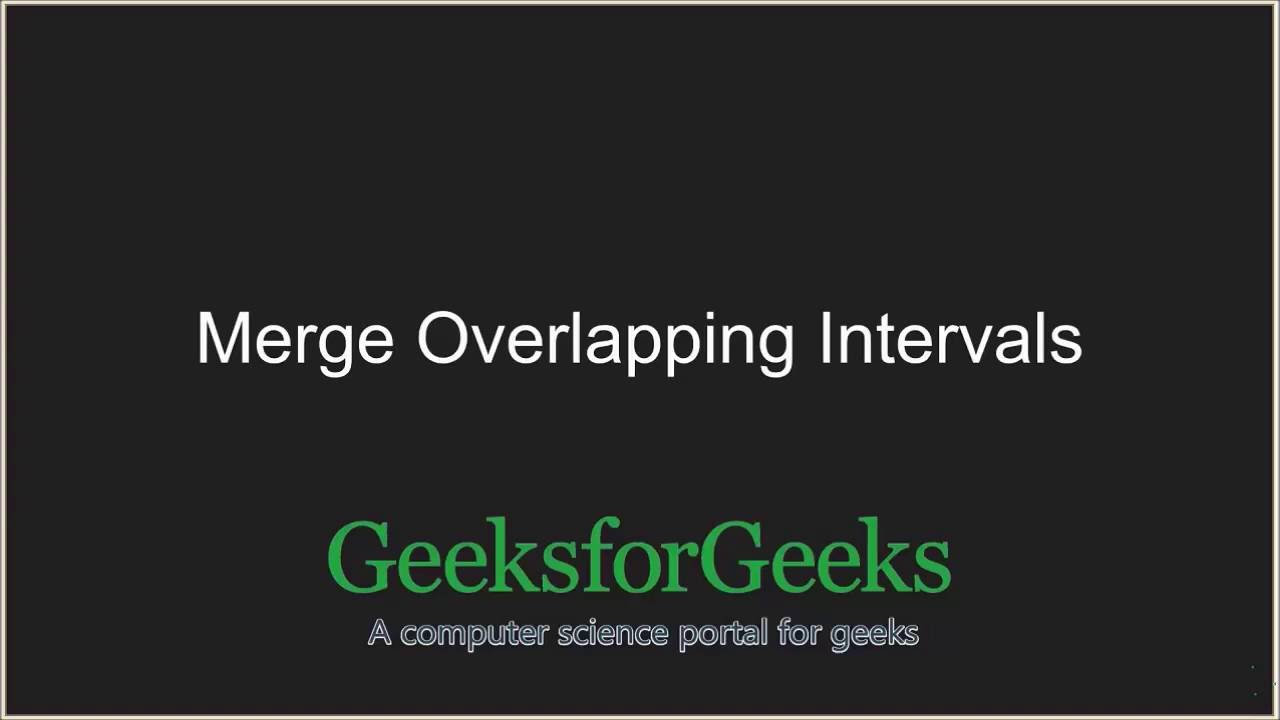 Merge Overlapping Intervals | GeeksforGeeks