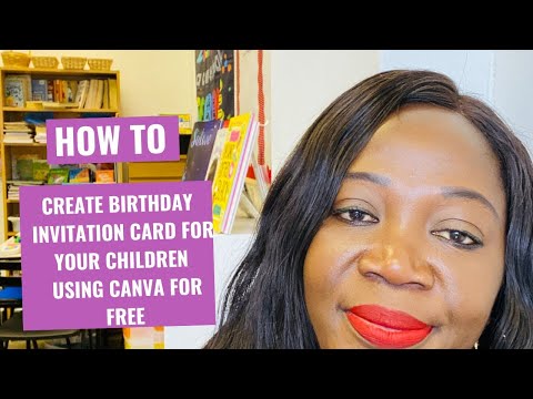 HOW TO CREATE A BIRTHDAY INVITATION CARD FOR YOUR CHILDREN ON CANVA FOR FREE