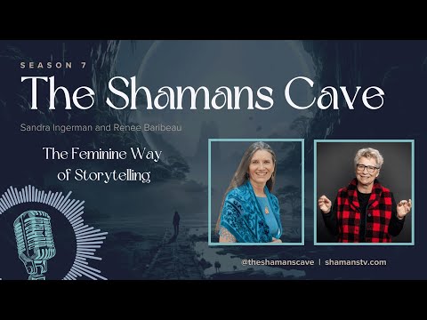The Feminine Way of Storytelling: Shamans Cave | The Shamans Cave