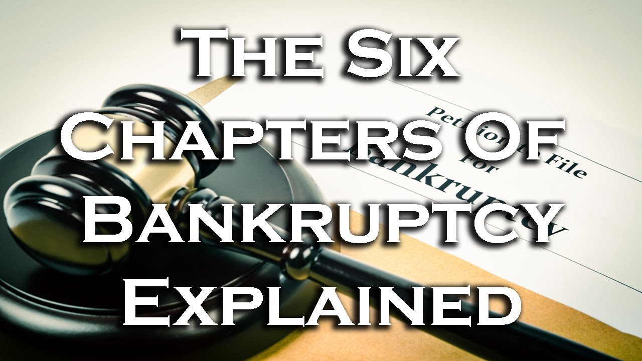 What is Bankruptcy? The Six Bankruptcy Chapters Explained