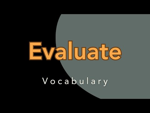 What is the meaning of Evaluate?