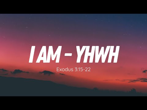 I AM – YHWH | Exodus 3:15–22 | Powerful Verse-by-Verse Bible Study
