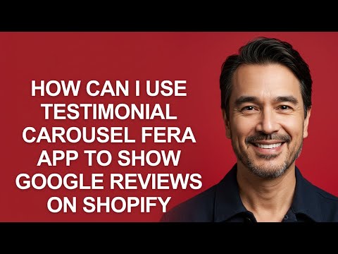 How Can I Use Testimonial Carousel Fera App to Show Google Reviews on Shopify - KevinHowTo