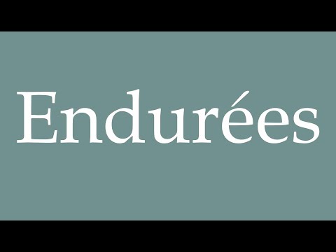 How to Pronounce ''Endurées'' (Endurés) Correctly in French