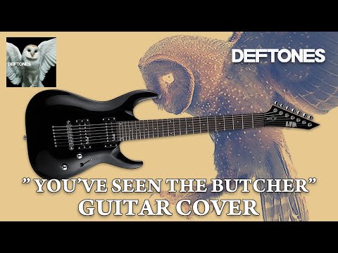 Deftones “You’ve Seen The Butcher” Guitar Cover