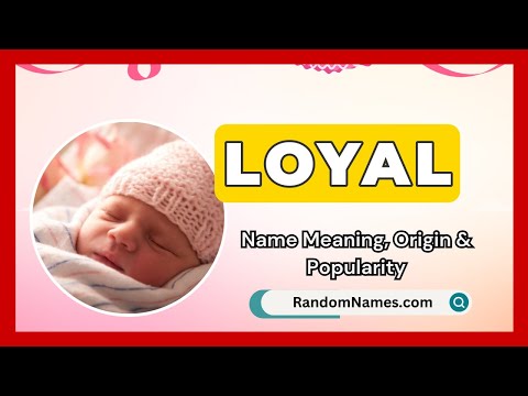 Loyal - Baby Girl Name Meaning, Origin & Popularity - RandomNames.com