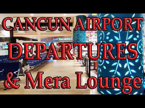 CANCUN DEPARTURES & MERA AIRPORT LOUNGE: What to do, where to go, Mera Lounge & departures areas