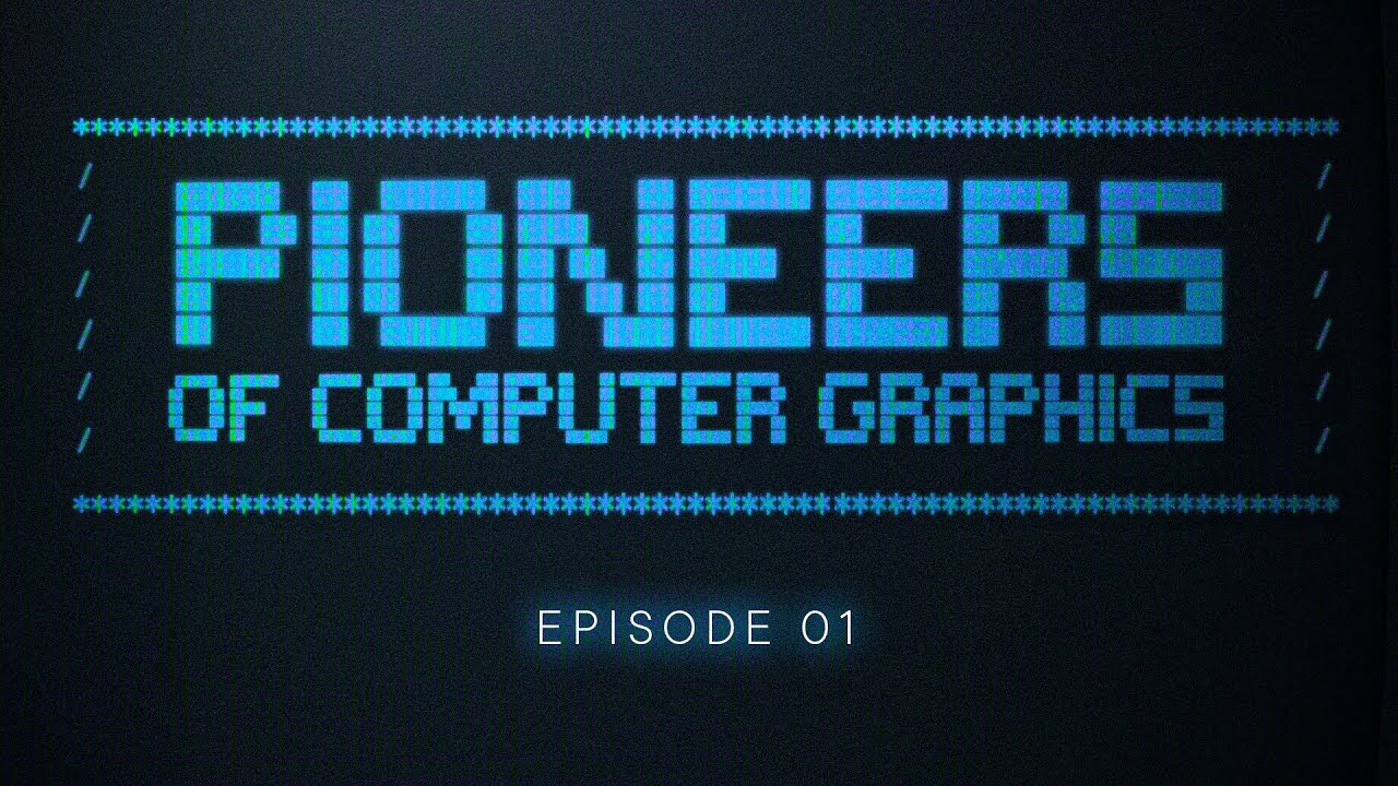 Ep.1:  The pioneers of computer graphics 1960-1970