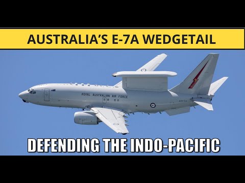 Australia’s E-7A Wedgetail: The Unsung Hero of Modern Warfare