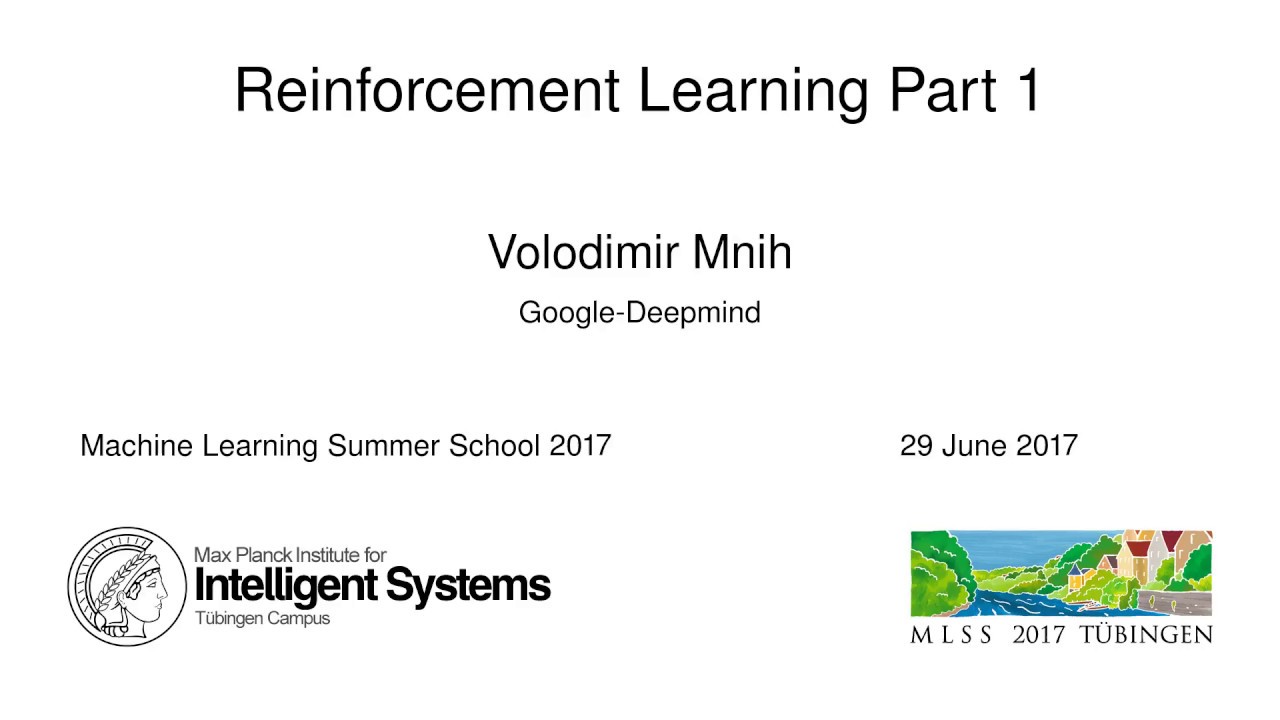 Deep Reinforcement Learning Part 1 - Volodymyr Mnih - MLSS 2017
