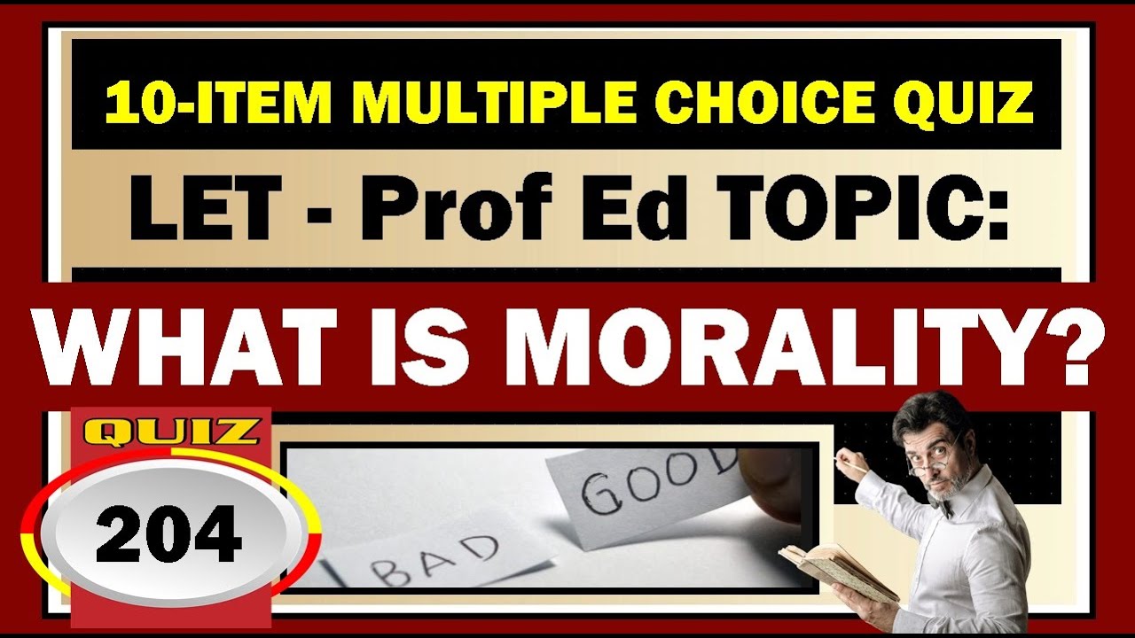 Quiz 204: WHAT IS MORALITY?