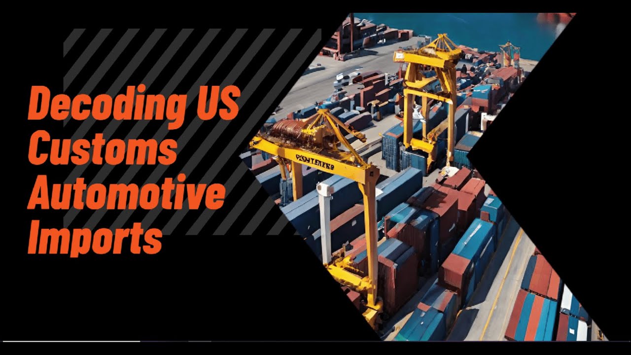 Decoding US Customs: Automotive Imports