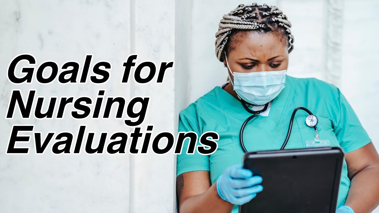 Goals for Nursing Evaluations