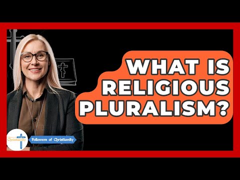 What Is Religious Pluralism? - Followers Of Christianity