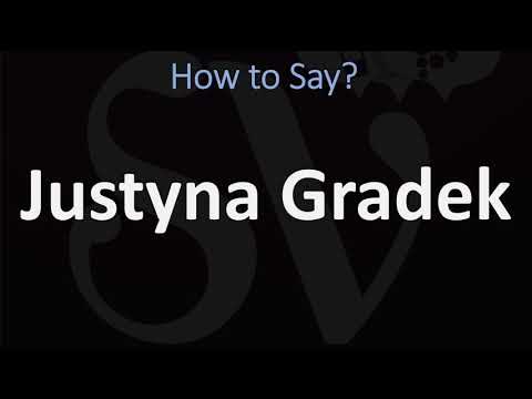 How to Pronounce Justyna Gradek? (CORRECTLY)