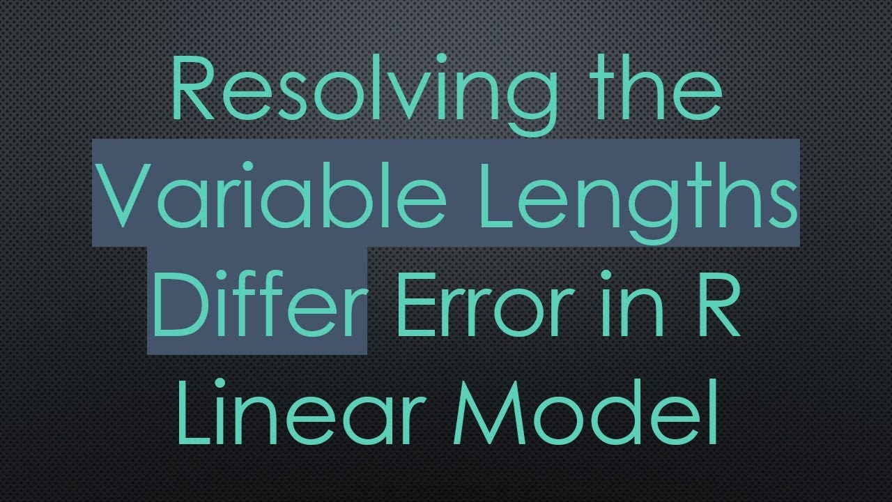 Resolving the Variable Lengths Differ Error in R Linear Model