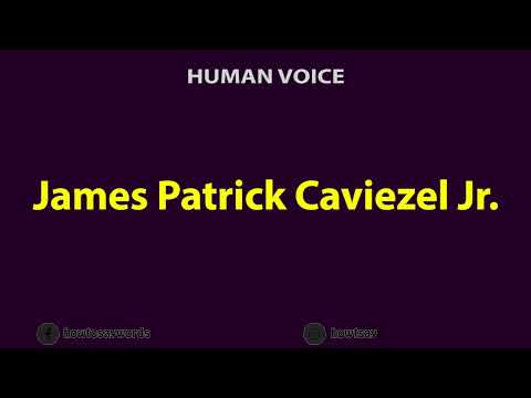 How To Pronounce James Patrick Caviezel Jr