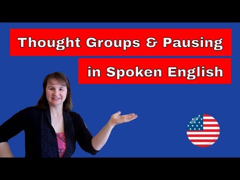 Thought Groups & Pausing in Spoken English